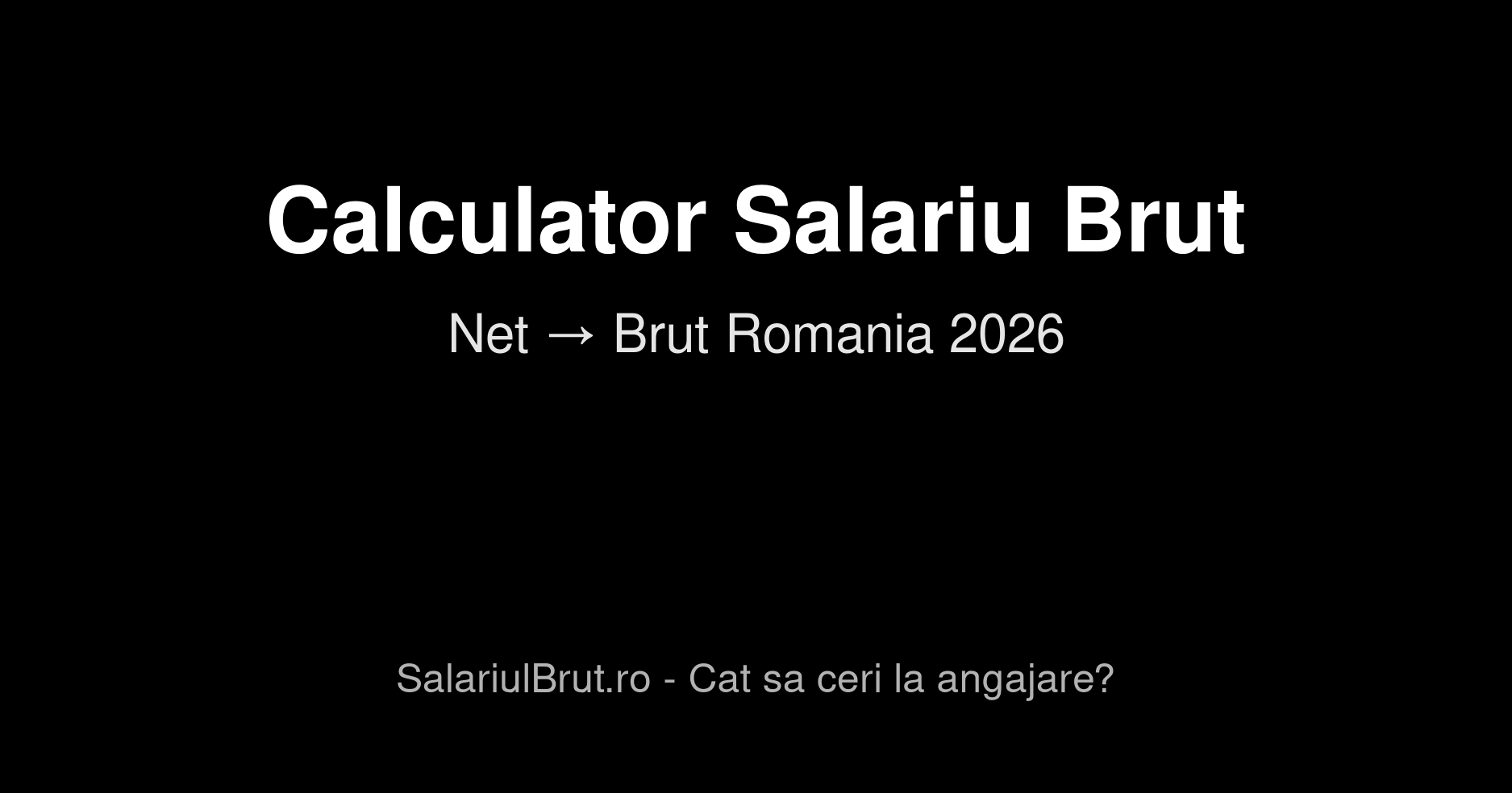 Calculator Salariu Brut 2026 | Cat sa Cer la Angajare - Net la Brut Romania